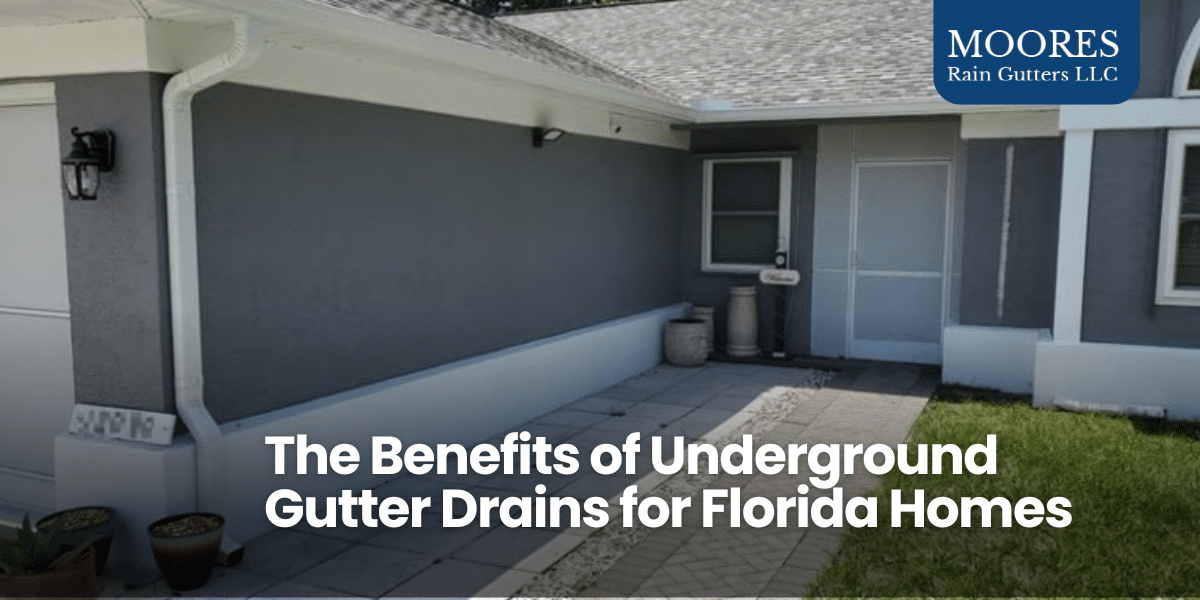 The Benefits of Underground Gutter Drains for Florida Homes